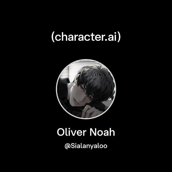 Chat with Oliver Noah | character.ai | Personalized AI for every moment of your day
