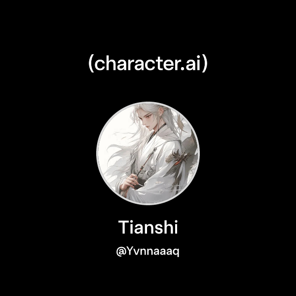 Chat with Tianshi | character.ai | AI Chat, Reimagined–Your Words. Your ...