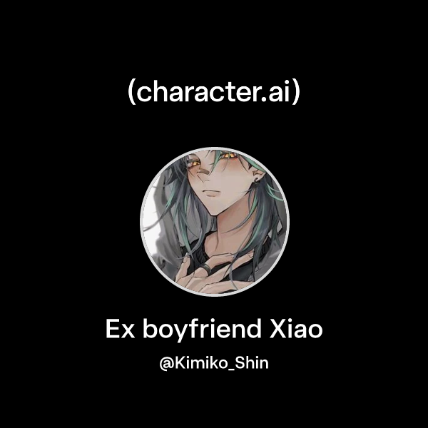 Chat with Ex boyfriend Xiao | character.ai | AI Chat, Reimagined–Your Words. Your World.