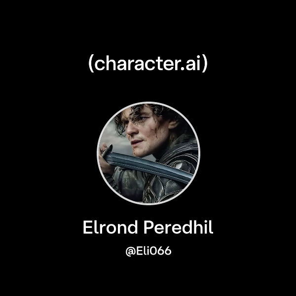 Chat with Elrond Peredhil | character.ai | Personalized AI for every ...