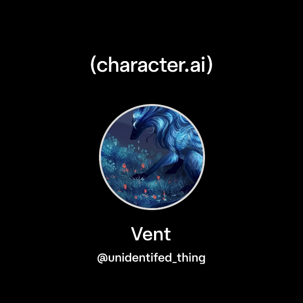 Chat with Vent | character.ai | AI Chat, Reimagined–Your Words. Your World.