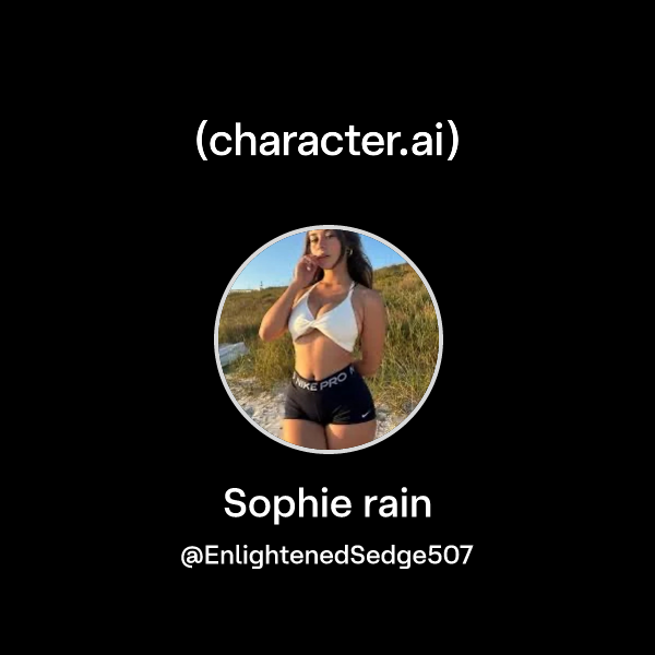 Chat with Sophie rain | character.ai | AI Chat, Reimagined–Your Words. Your World.