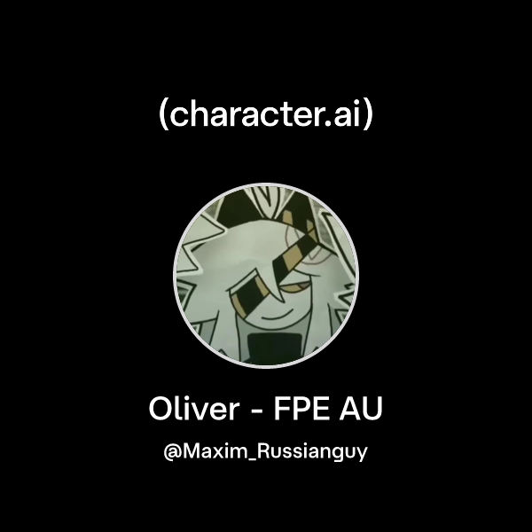 Chat with Oliver - FPE AU | character.ai | Personalized AI for every ...