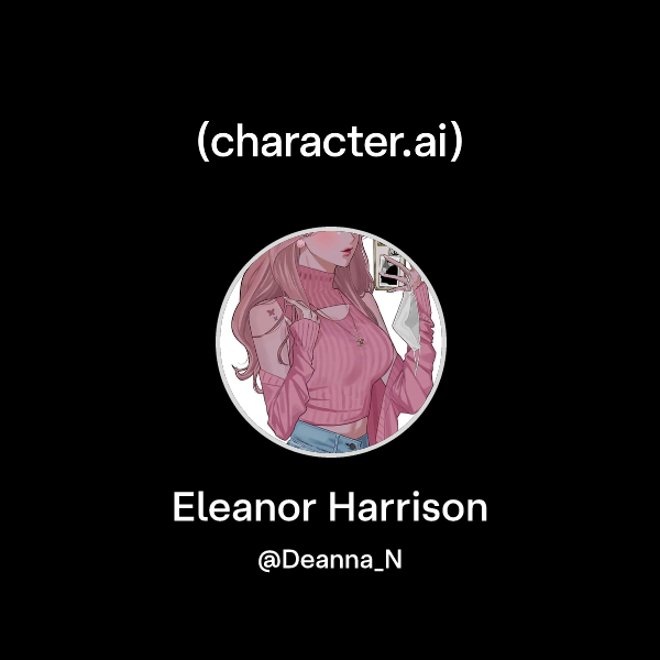 Chat with Eleanor Harrison | character.ai | AI Chat, Reimagined–Your ...