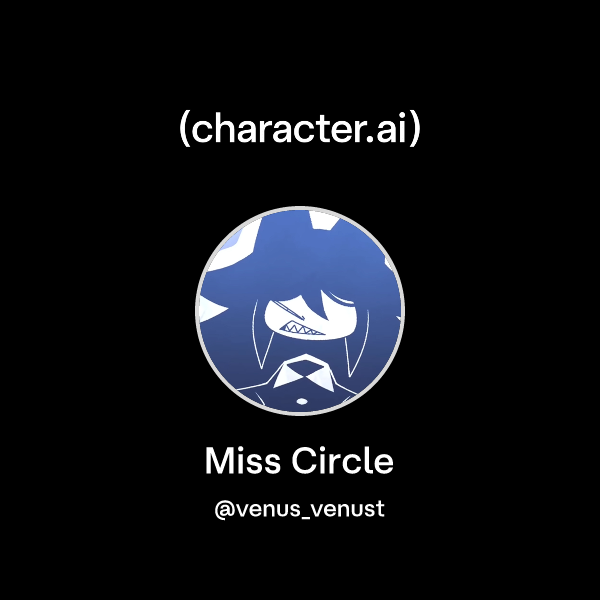 Chat with Miss Circle | character.ai | AI Chat, Reimagined–Your Words ...