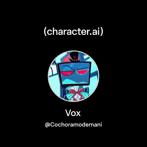 Chat with Vox | character.ai | Personalized AI for every moment of your day