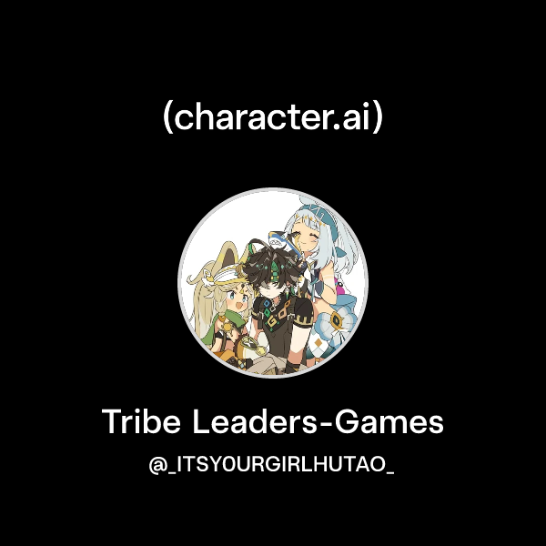 Chat with Tribe Leaders-Games | character.ai | Personalized AI for ...