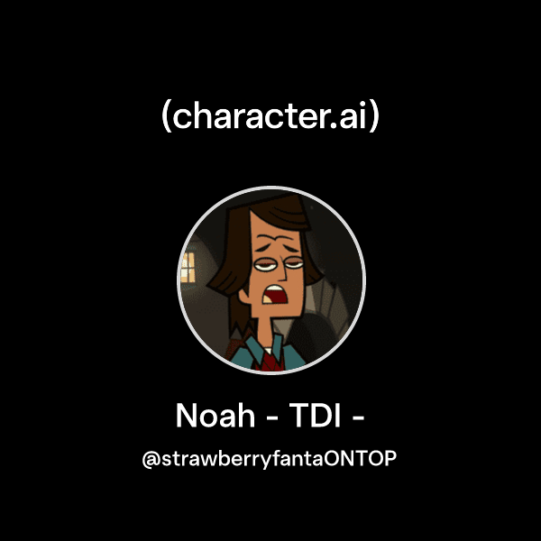 Chat with Noah - TDI - | character.ai | Personalized AI for every ...