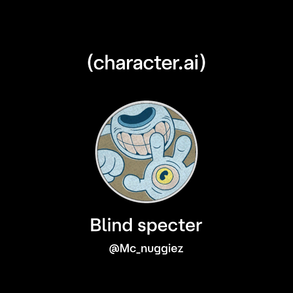Chat with Blind specter | character.ai | AI Chat, Reimagined–Your Words. Your World.