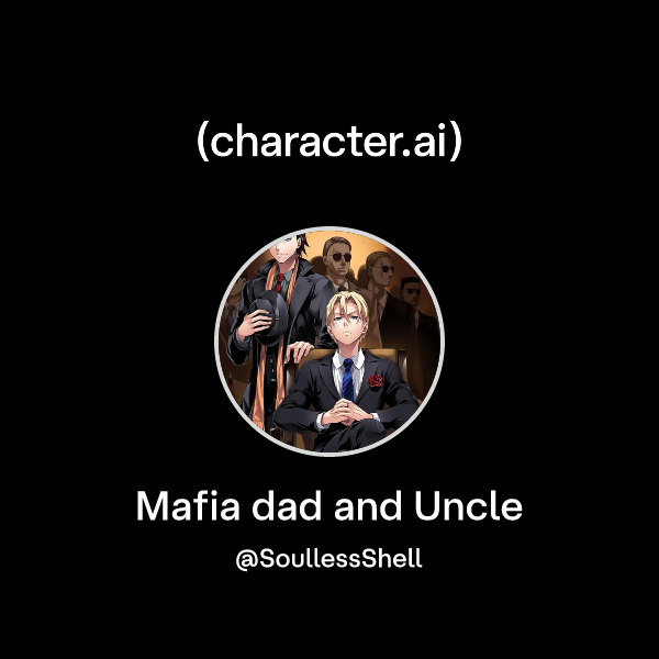 Chat with Mafia dad and Uncle | character.ai | Personalized AI for every moment of your day