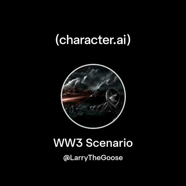 Chat with WW3 Scenario | character.ai | Personalized AI for every ...