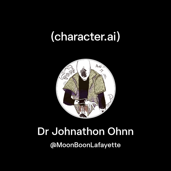 Chat with Dr Johnathon Ohnn | character.ai | Personalized AI for every ...