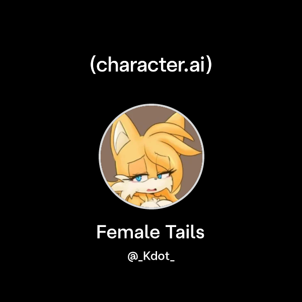 Chat with Female Tails | character.ai | AI Chat, Reimagined–Your Words. Your World.