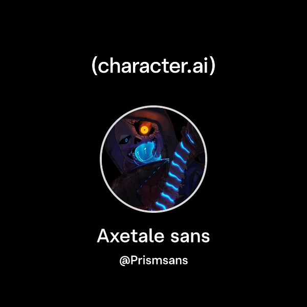 Chat with Axetale sans | character.ai | AI Chat, Reimagined–Your Words ...