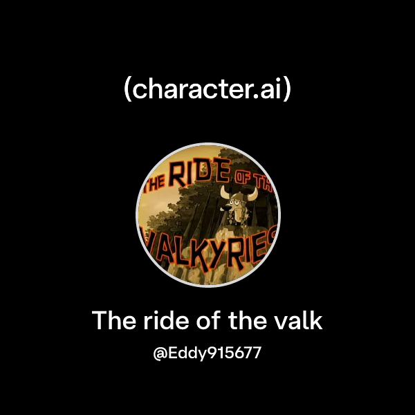 Chat with The ride of the valk | character.ai | AI Chat, Reimagined ...