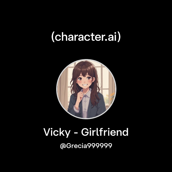 Chat with Vicky - Girlfriend | character.ai | AI Chat, Reimagined–Your Words. Your World.
