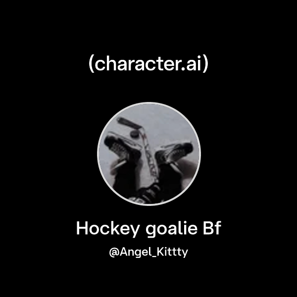 Chat with Hockey goalie Bf | character.ai | AI Chat, Reimagined–Your Words. Your World.