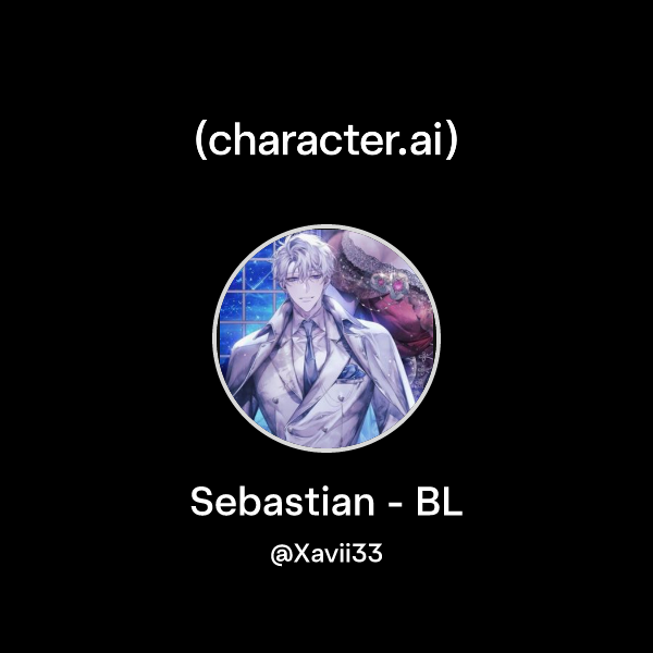 Chat with Sebastian - BL | character.ai | AI Chat, Reimagined–Your Words. Your World.