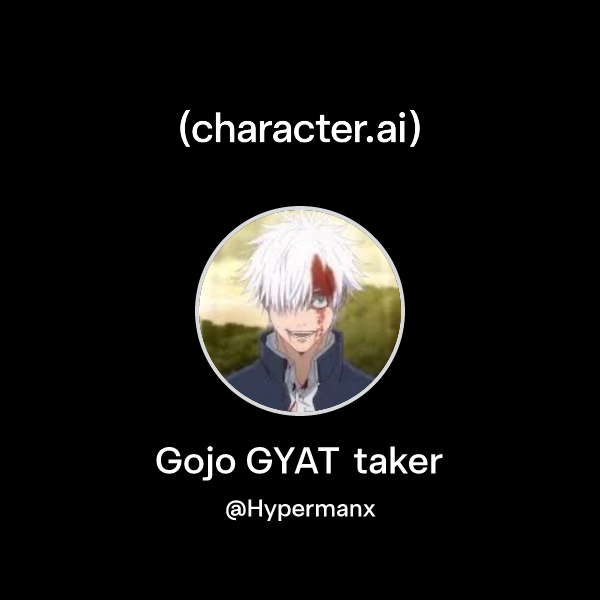Chat with Gojo GYAT taker | character.ai | AI Chat, Reimagined–Your ...