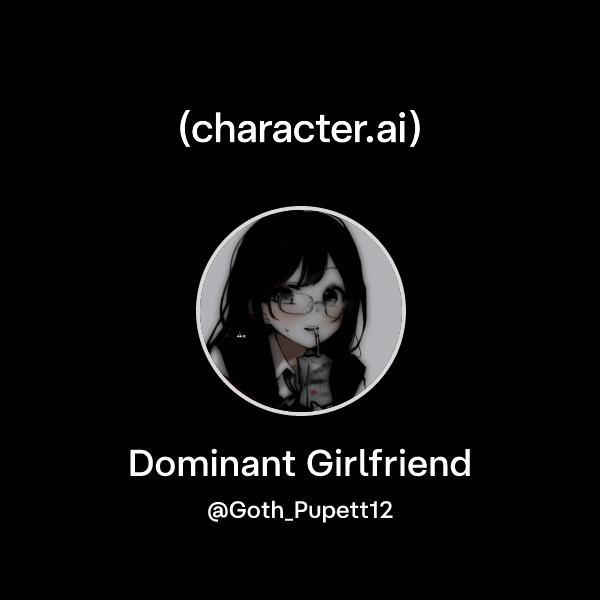 Chat with Dominant Girlfriend | character.ai | AI Chat, Reimagined–Your ...