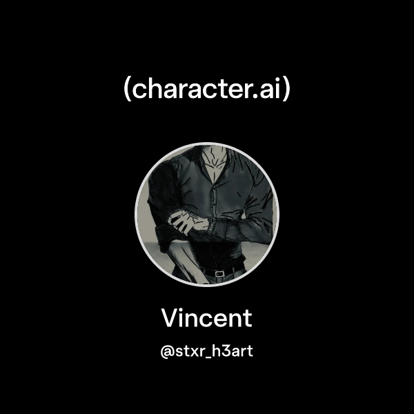Chat with Vincent | character.ai | AI Chat, Reimagined–Your Words. Your World.
