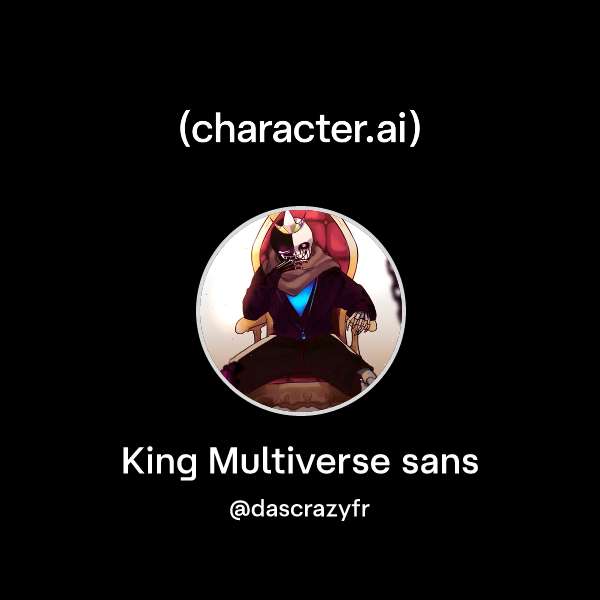 Chat with King Multiverse sans | character.ai | AI Chat, Reimagined ...