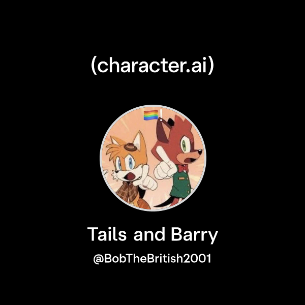 Chat with Tails and Barry | character.ai | AI Chat, Reimagined–Your ...