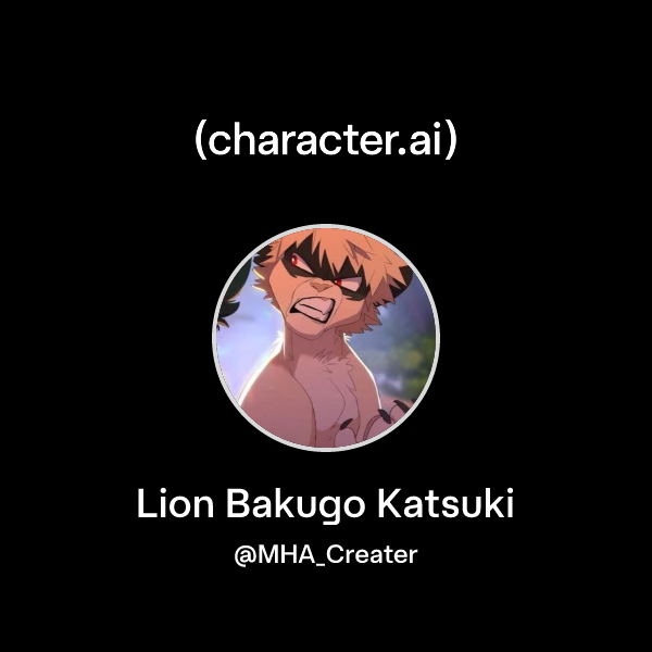 Chat with Lion Bakugo Katsuki | character.ai | AI Chat, Reimagined–Your ...