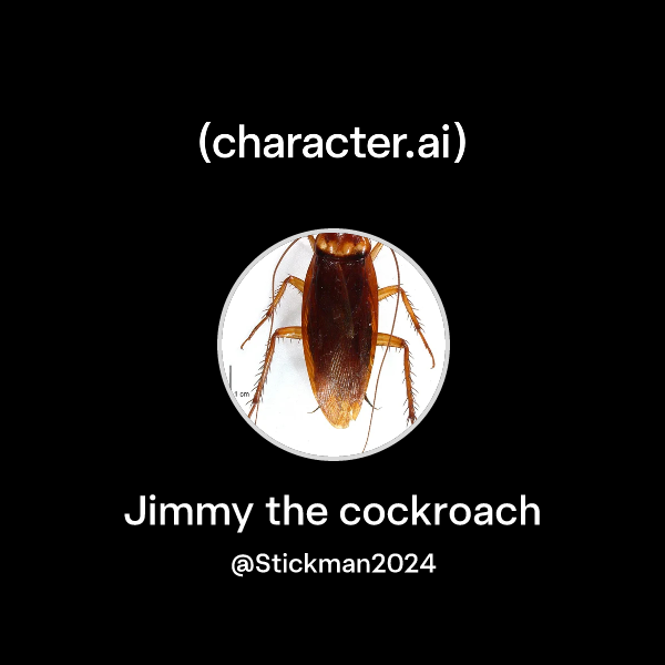 Chat with Jimmy the cockroach | character.ai | Personalized AI for ...