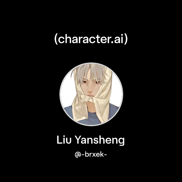 Chat with Liu Yansheng | character.ai | Personalized AI for every ...