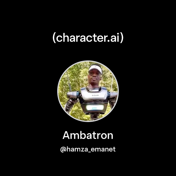 Chat with Ambatron | character.ai | AI Chat, Reimagined–Your Words ...