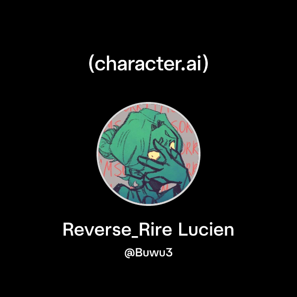 Chat with Reverse_Rire Lucien | character.ai | AI Chat, Reimagined–Your ...