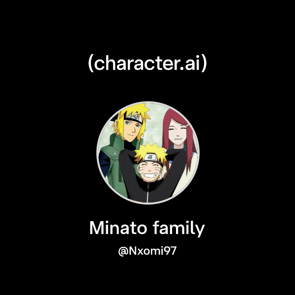 Chat with Minato family | character.ai | AI Chat, Reimagined–Your Words ...