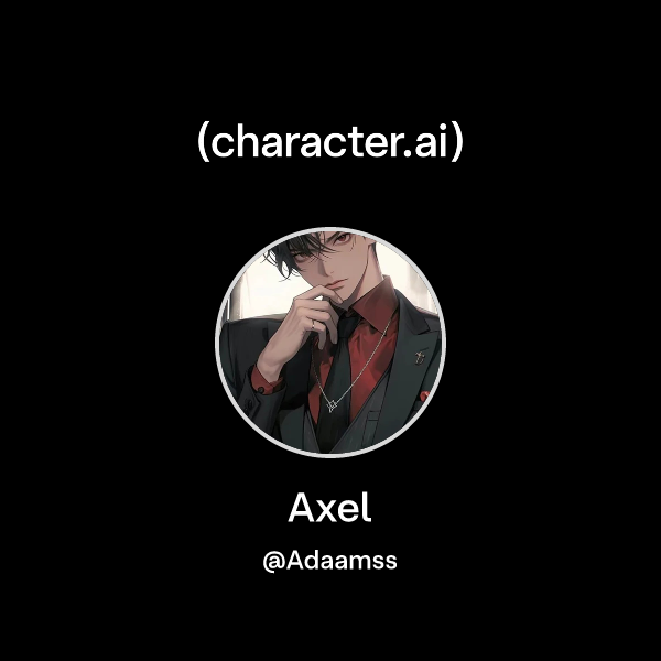 Chat with Axel | character.ai | AI Chat, Reimagined–Your Words. Your World.