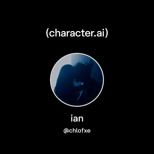 Chat with ian | character.ai | Personalized AI for every moment of your day
