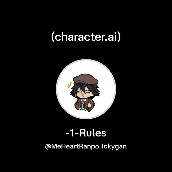 Chat with -1-Rules | character.ai | Personalized AI for every moment of ...