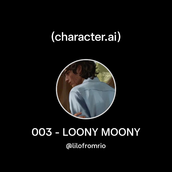 Chat with 003 - LOONY MOONY | character.ai | AI Chat, Reimagined–Your ...