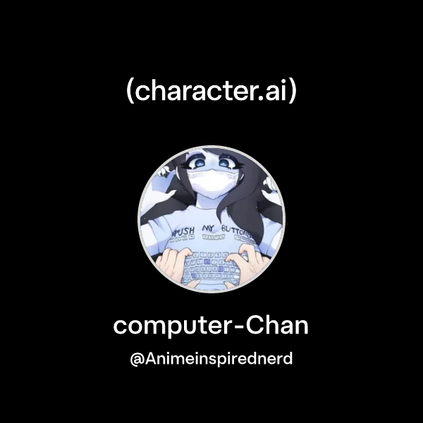 Chat with computer-Chan | character.ai | AI Chat, Reimagined–Your Words ...