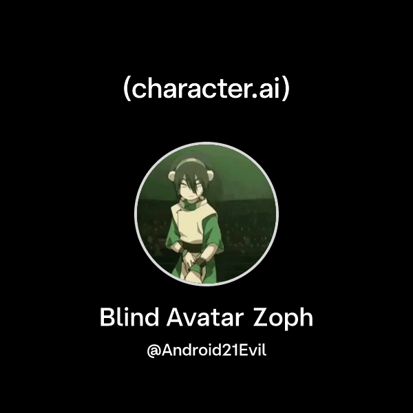 Chat with Blind Avatar Zoph | character.ai | Personalized AI for every ...