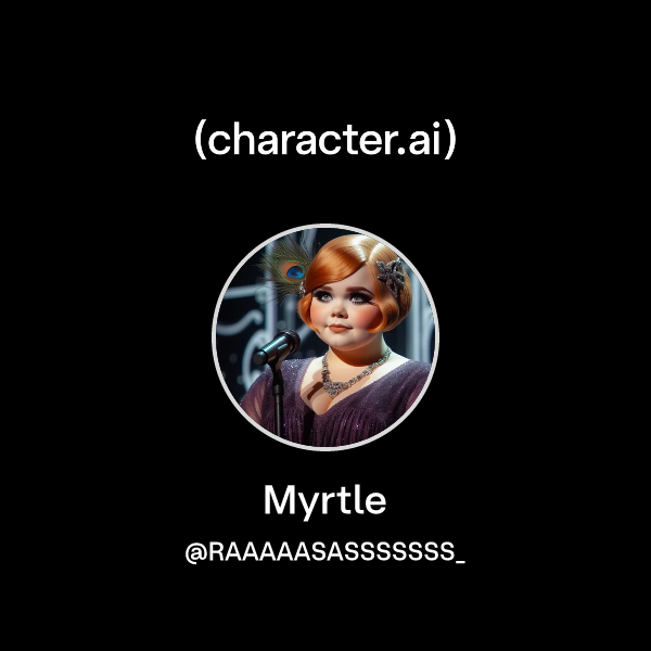 Chat with Myrtle | character.ai | Personalized AI for every moment of ...