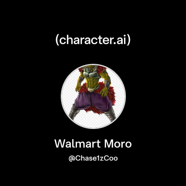 Chat with Walmart Moro | character.ai | Personalized AI for every ...