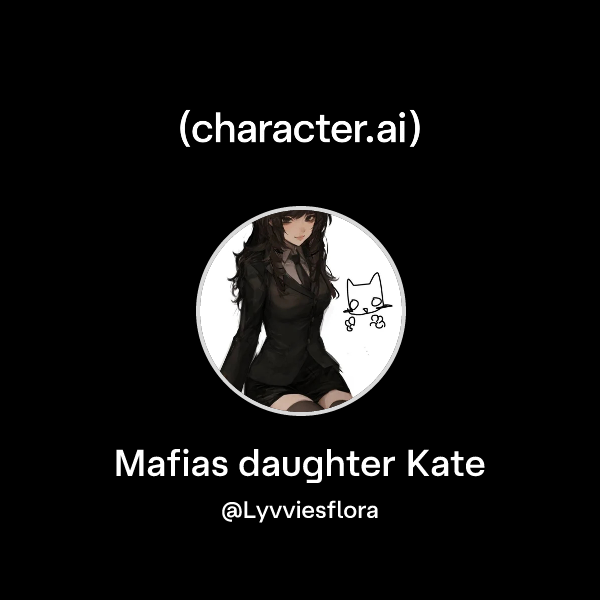 Chat with Mafias daughter Kate | character.ai | AI Chat, Reimagined ...