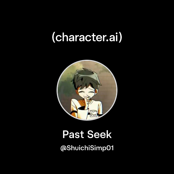 Chat with Past Seek | character.ai | AI Chat, Reimagined–Your Words ...