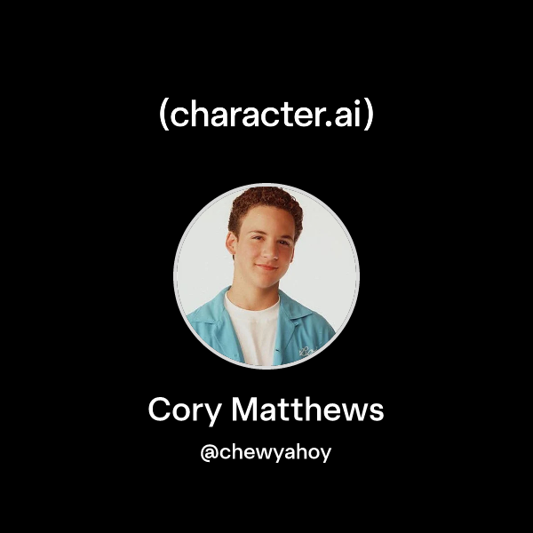 Chat with Cory Matthews | character.ai | AI Chat, Reimagined–Your Words ...