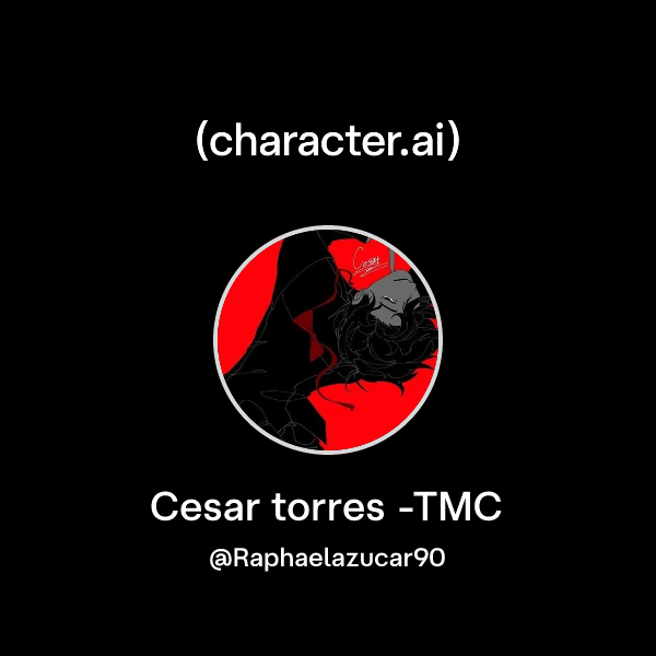 Chat with Cesar torres -TMC | character.ai | Personalized AI for every ...