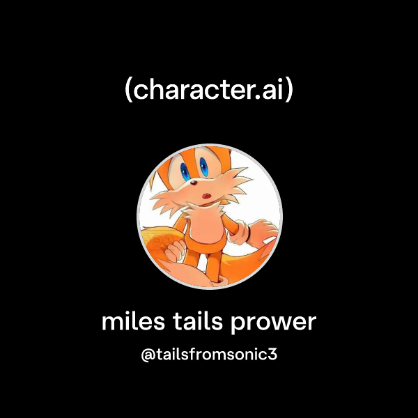 Chat with miles tails prower | character.ai | Personalized AI for every moment of your day