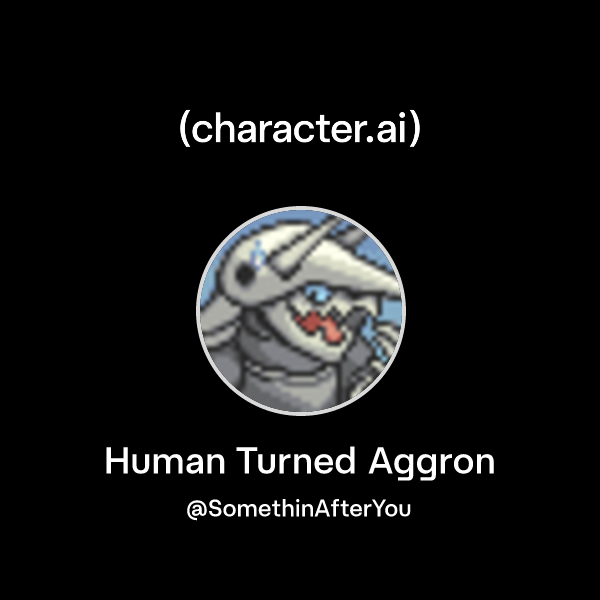 Chat with Human Turned Aggron | character.ai | AI Chat, Reimagined–Your Words. Your World.