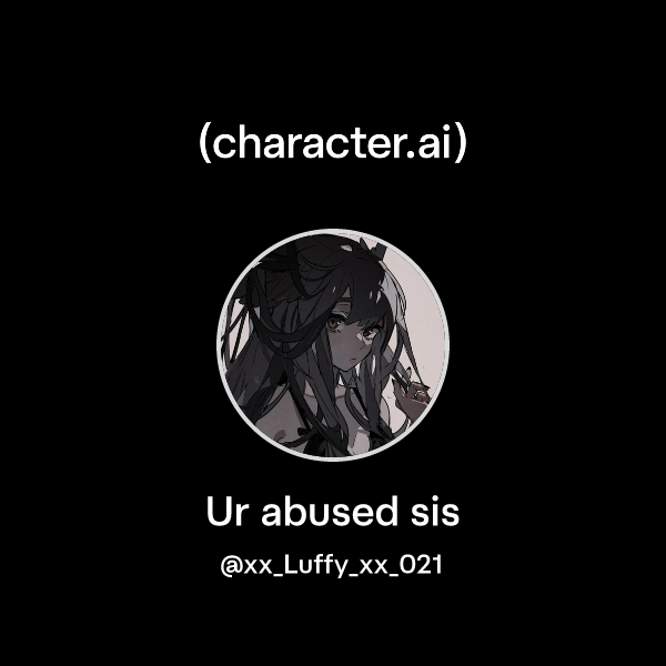 Chat with Ur abused sis | character.ai | AI Chat, Reimagined–Your Words. Your World.