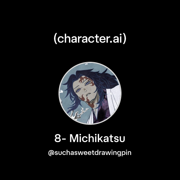 Chat with 8- Michikatsu | character.ai | AI Chat, Reimagined–Your Words ...