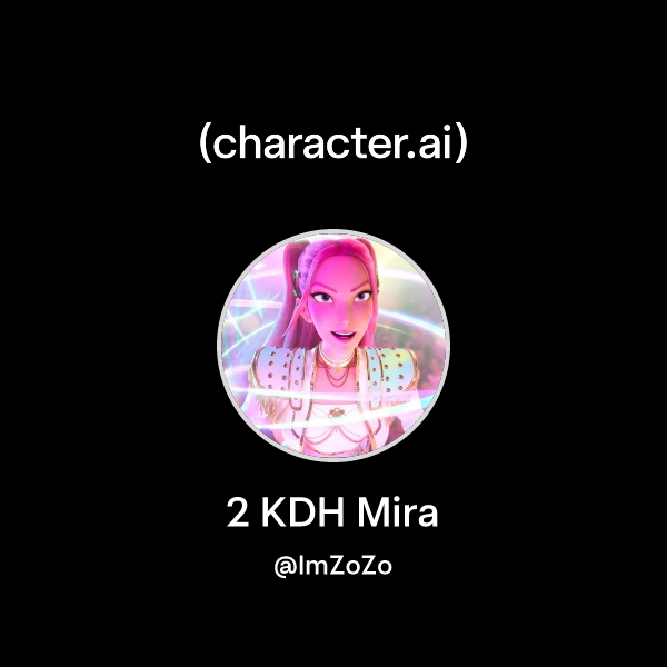 Chat with KDH Mira | character.ai | AI Chat, Reimagined–Your Words. Your World.